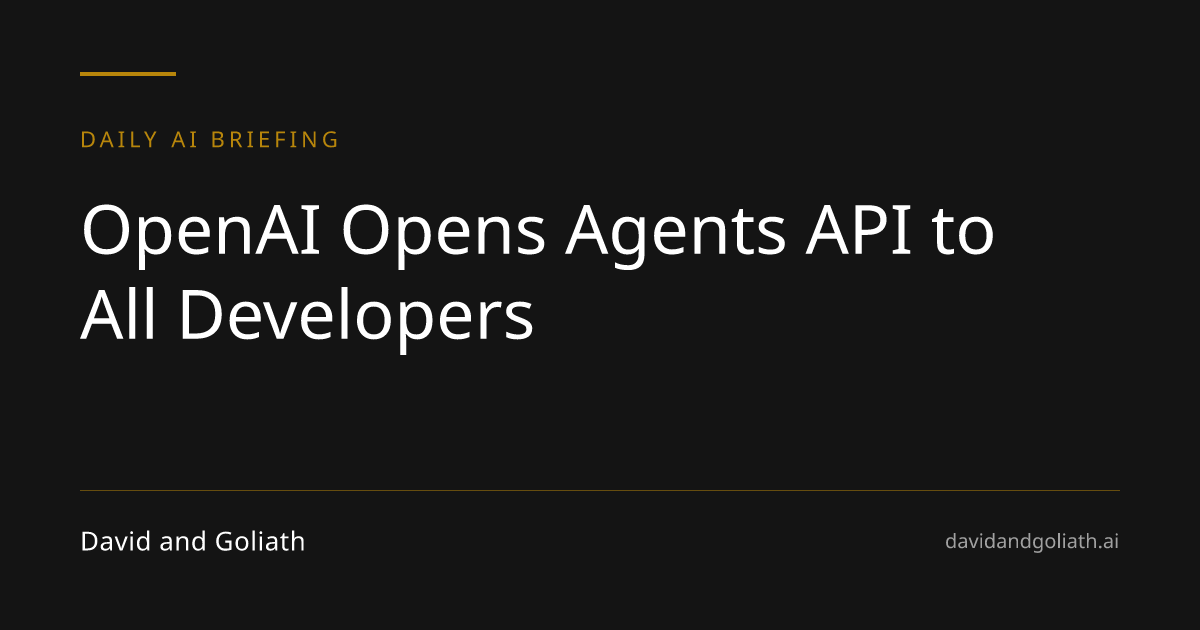 OpenAI Agents API Public Beta | David & Goliath